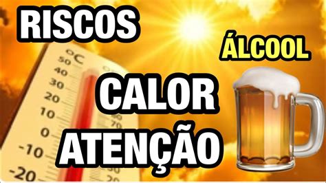 Onda De Calor Consumo De Bebida Alc Olica Em Dias Quentes Pode