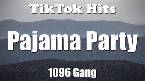1096 Gang Pajama Party Lyrics TikTok Hits YouTube