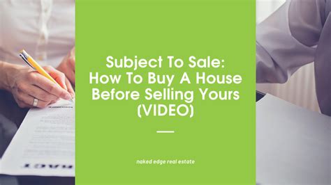 Subject To Sale How To Buy A House Before Selling VIDEO Naked Edge