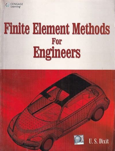 finite element methods for engineers u s dixit cengage