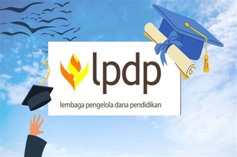 Hari Ini Beasiswa LPDP 2023 Resmi Dibuka Cek Syarat Dan Cara Daftar