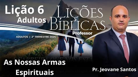 EBD As Nossas Armas Espirituais Lição 6 Adulto EBD 2 Trimestre