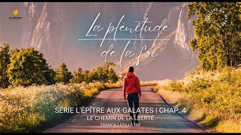 La Pl Nitude De La Foi Franck Lefillatre S Rie Le Chemin Vers La