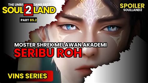 Soul Land 2 The Unrivaled Tang Sect Akademi Shrek Vs Akademi Seribu