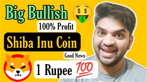 Big Bullish Shiba Inu Coin 100 Profit Shiba Inu Coin Hit 1 Rupee