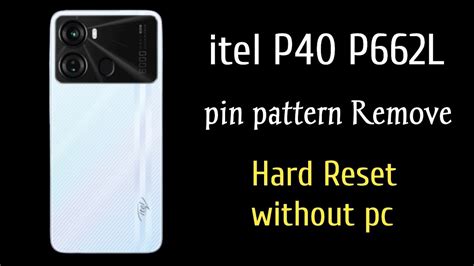 Itel P40 Hard Reset Itel P662L Pattern Lock Remove Without Pc Android