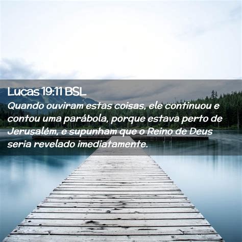Lucas 19 11 BSL Quando Ouviram Estas Coisas Ele Continuou E