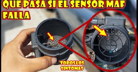 SINTOMAS DE FALLA DEL SENSOR MAF QUE PASA SI FALLA EL SENSOR MAF