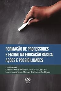 Forma O De Professores E Ensino Na Educa O B Sica Cleber Cezar Da