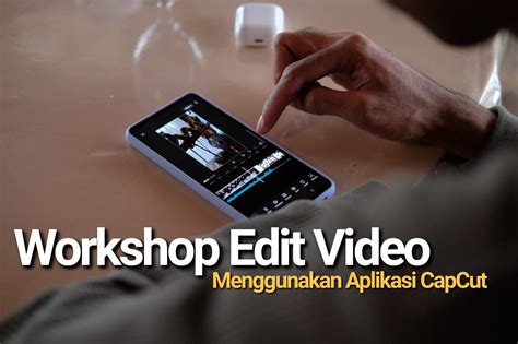 Workshop Edit Video Menggunakan Aplikasi CapCut JSP Jakarta School