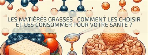Les bienfaits des matières grasses comment les choisir et les consommer