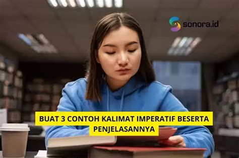 Buat 3 Contoh Kalimat Imperatif Beserta Penjelasannya Sonora Id
