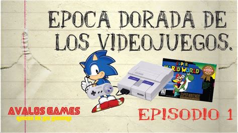 Epoca Dorada De Los VideJuegos Ep 1 AvalosGames YouTube
