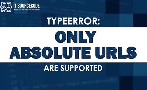 Typeerror Only Absolute Urls Are Supported SOLVED