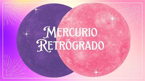 Mercurio retrógrado 2024 qué es cuándo es y cómo afectará a tu signo