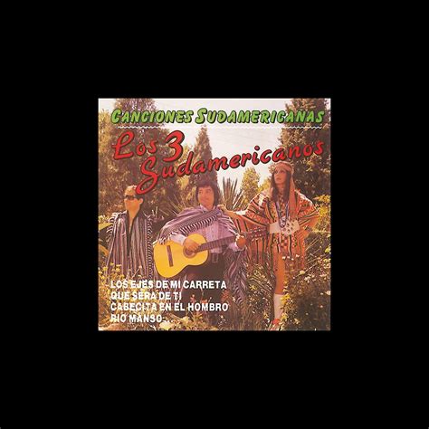 Canciones Sudamericanas Album By Los 3 Sudamericanos Apple Music