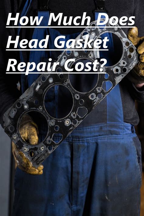 How Much Does Head Gasket Repair Cost In 2022 Repair Automotive