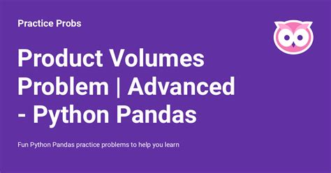 Product Volumes Problem Advanced Python Pandas Practice Probs