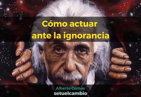 Qué es la ignorancia y dónde estarán las personas pensantes y
