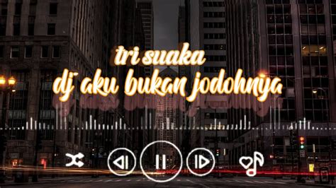 Dj Aku Bukan Jodoh Nya Tri Suaka Musisi Jogja Aku Titipkan Dia