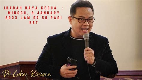 PS LUKAS KUSUMA L Ibadah Raya KEDUA Minggu 8 January 2023 Jam 09 50