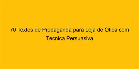 70 Textos de Propaganda para Loja de Ótica Técnica Persuasiva
