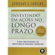 Investindo em Ações no Longo Prazo O Guia Indispensável do Investidor