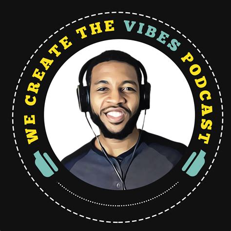 we create the vibes podcast
