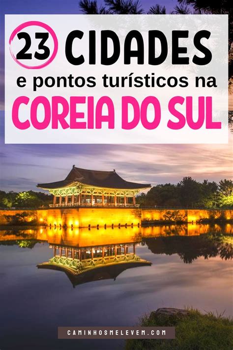 Cidades da Coreia do Sul e Seus Pontos Turísticos TOP 23 O turista