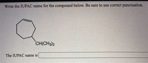 Solved Write The Iupac Name For The Compound Below Be Sure Chegg