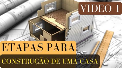 Etapas para construção de uma casa Vídeo 1 YouTube
