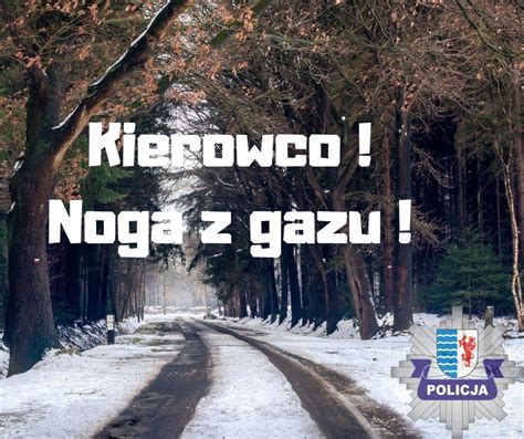 Ostrożnie na drogach Kierowco noga z gazu Wiadomości Komenda