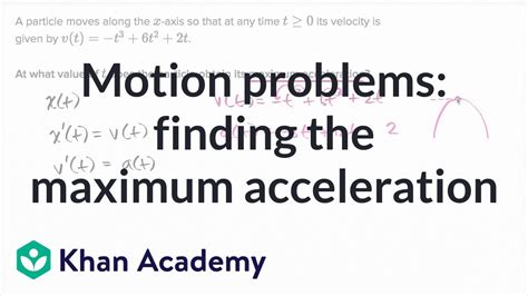 motion problems finding the maximum acceleration ap calculus ab khan academy youtube