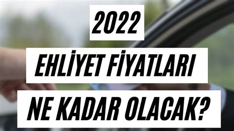 2022 DE EHLİYET HARCI FİYATLARI NE KADAR OLACAK EHLİYET FİYATLARI