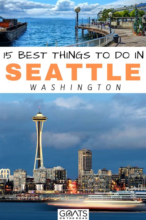 15 Best Things To Do In Seattle In 2023 Goats On The Road