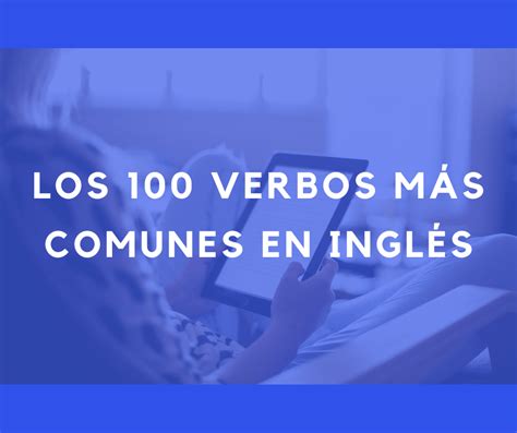 No puedes hablar inglés sin verbos así que asegúrate de que sabes los