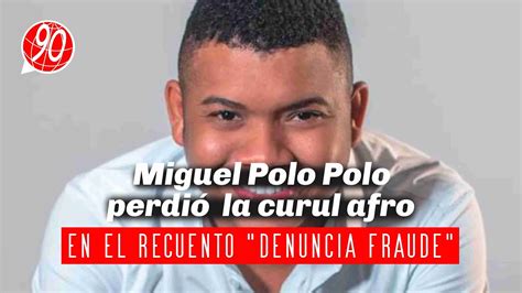 Miguel Polo Polo perdió en el recuento la curul afro YouTube