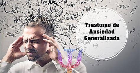 Sabes que es el Trastorno de ansiedad generalizada Causas síntomas y