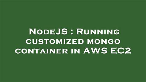 Nodejs Running Customized Mongo Container In Aws Ec2 Youtube