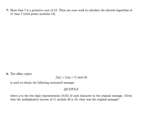 solved 7 show that 7 is a primitive root of 13 then use