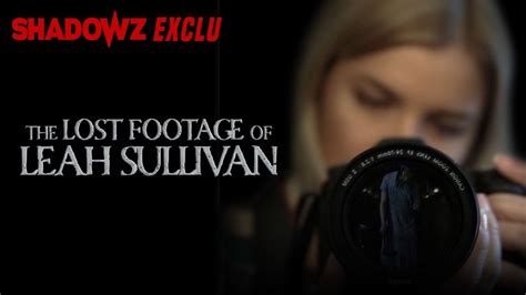 THE LOST FOOTAGE OF LEAH SULLIVAN une exclusivité Shadowz YouTube
