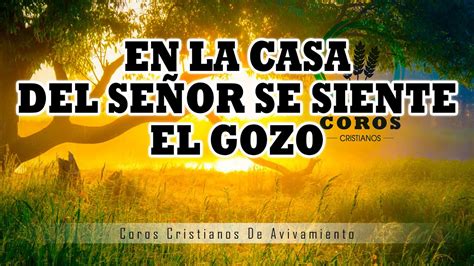 En La Casa Del Senor Se Siente El Gozo Cadena De Coros Viejos Coros