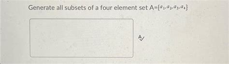 solved generate all subsets of a four element set