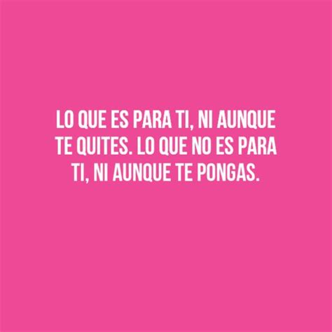 Resultado De Imagen Para En La Vida Cuando Te Toca Ni Aunque Te Quites