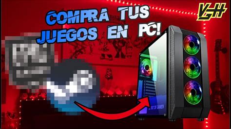 La Forma CORRECTA De Comprar JUEGOS EN PC VGH YouTube