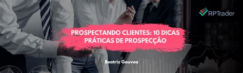 Prospectando Clientes 10 dicas práticas de prospecção RPTrader