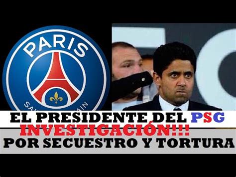 EL PRESIDENTE DEL PSG IMPLICADO EN UNA INVESTIGACIÓN POR SECUESTRO