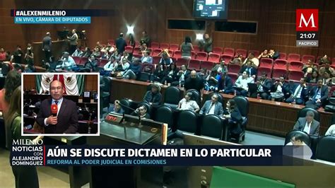 Diputados Discuten Puntos Clave De La Reforma Judicial Y Aprueban