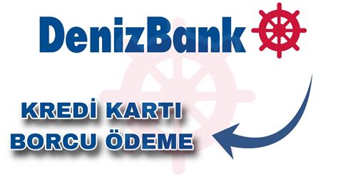 Denizbank Kredi Kartı Borç Ödeme Kart Borcu Nasıl Ödenir Denizbank