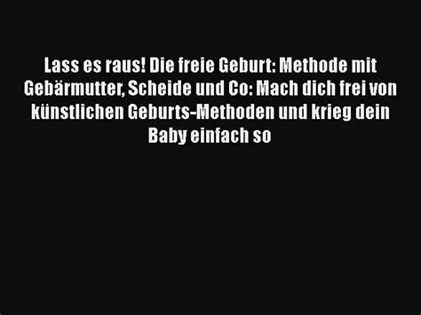 Lass es raus freie Geburt Methode mit Gebärmutter Scheide und Co